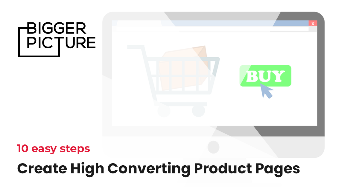 10 easy steps to creating high converting product pages